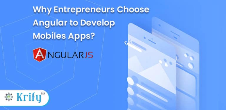 Why Entrepreneurs choose Angular to Develop Mobiles Apps? - Krify - Web ...