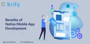 Benefits of Native Mobile App Development