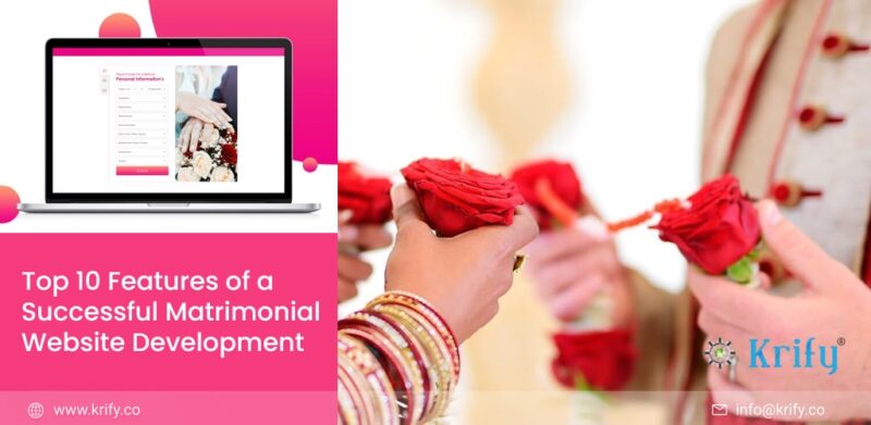 Top Ten Features of a Successful Matrimonial Website Development - Krify