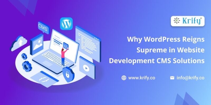 Why WordPress Reigns Supreme in Website Development CMS