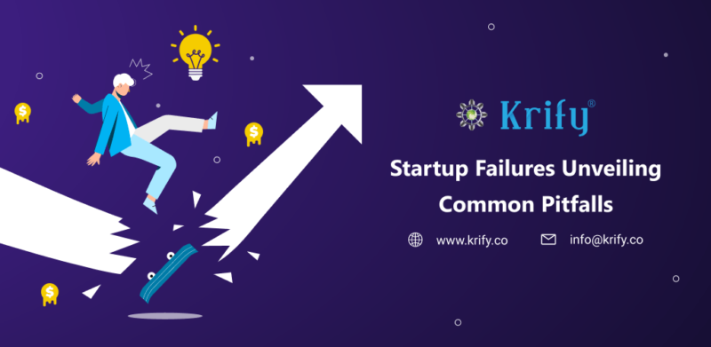 Startup Failures: Unveiling Common Pitfalls - Krify - Web and Mobile App Design & Development ...